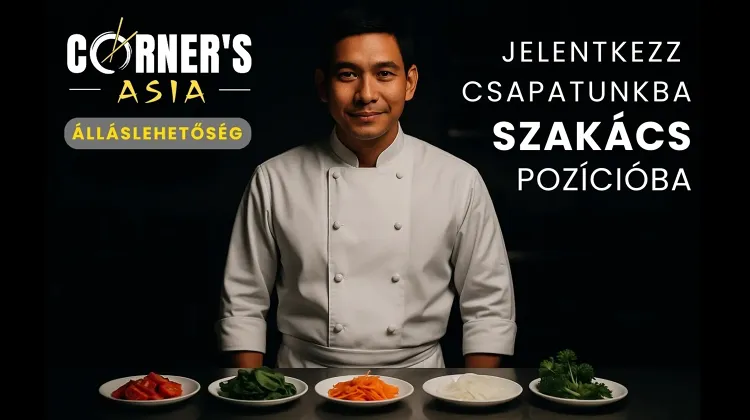 Szakács állás Budapest - Corner's Éttermek | Szakácsot keresünk Ázsiai ...
